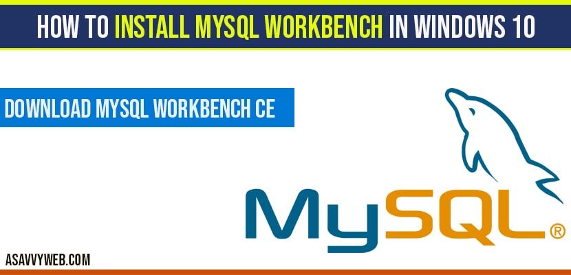 Install MySQL Workbench In Windows 10 A Savvy Web