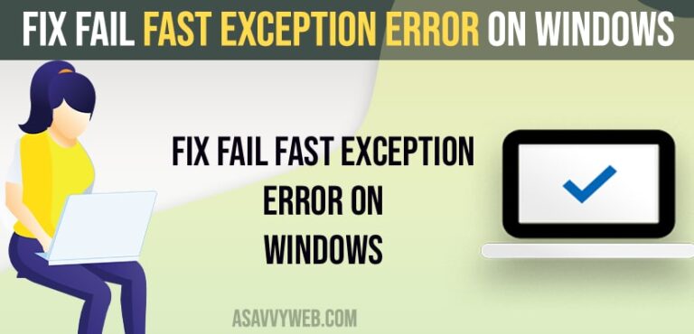 Fix Fail Fast Exception Error on Windows - A Savvy Web