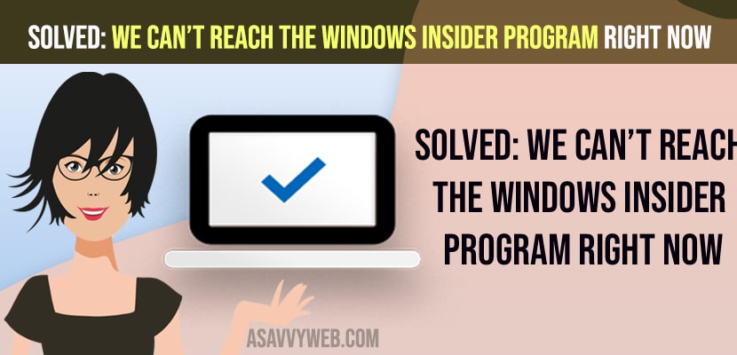 Solved We Can t Reach The Windows Insider Program Right Now A Savvy Web