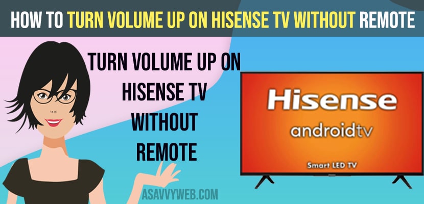 How To Turn Volume Up On Hisense TV Without Remote A Savvy Web